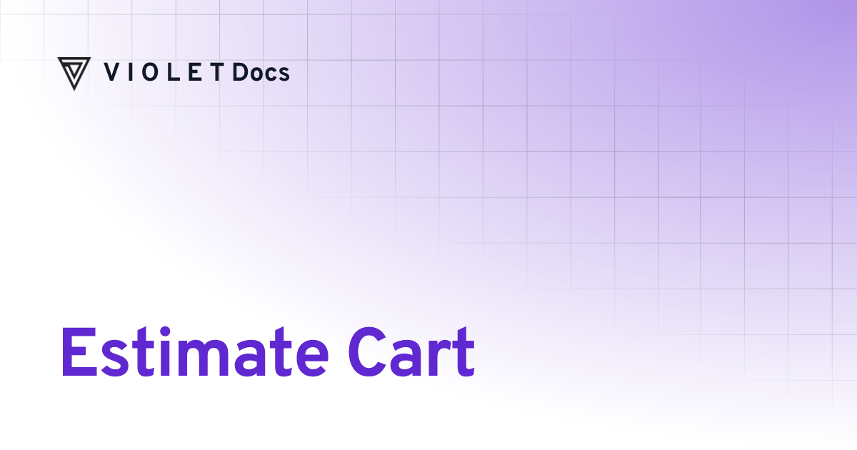 Estimate Cart | V I O L E T Docs