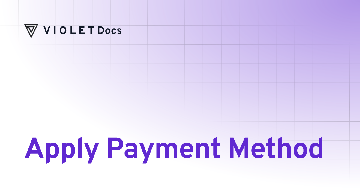Apply Payment Method | API Reference | V I O L E T Docs
