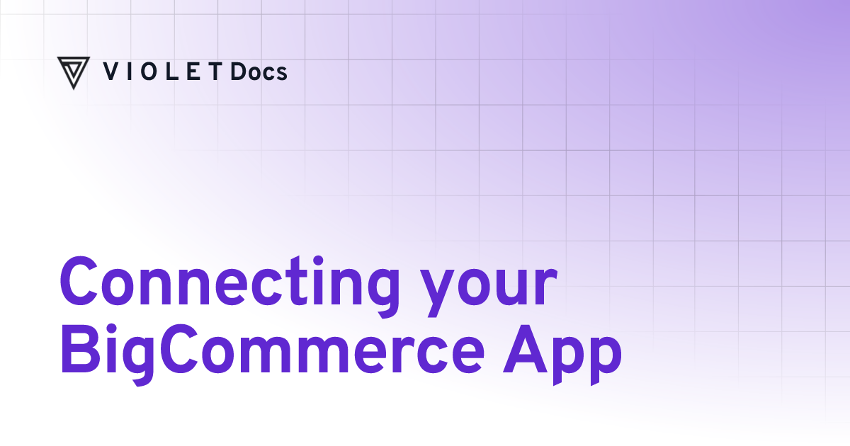 Connecting your BigCommerce App | V I O L E T Docs
