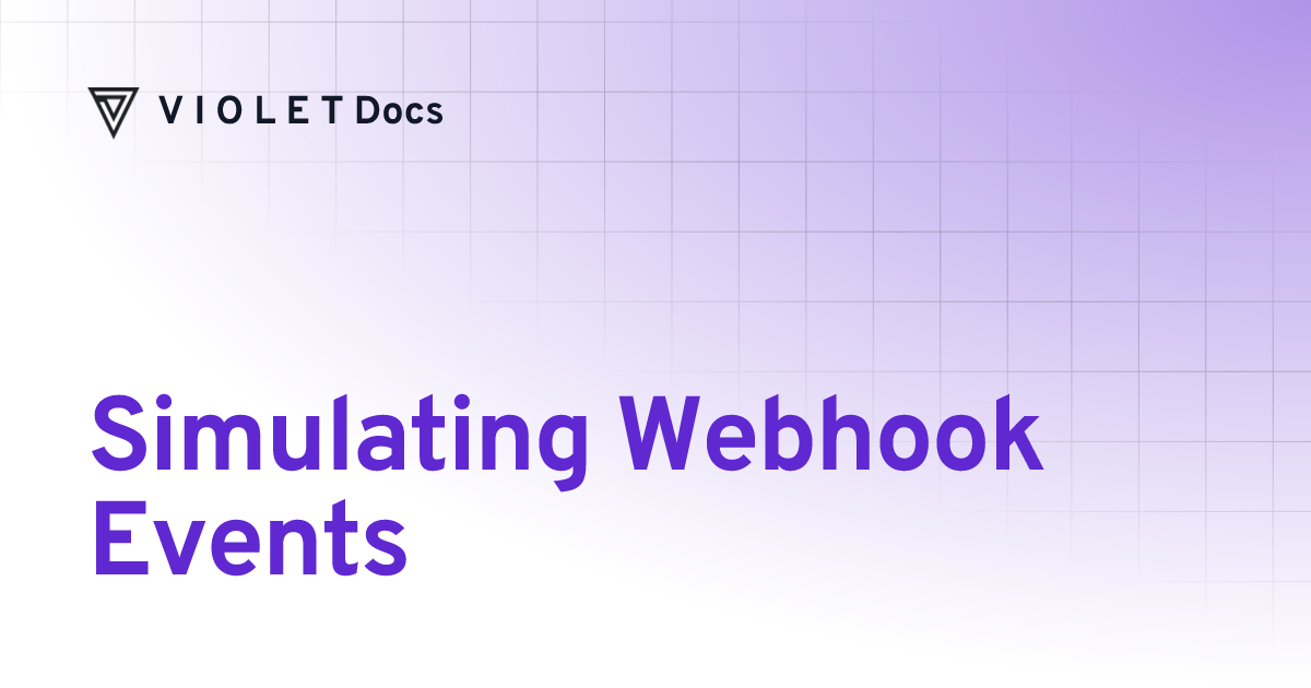 Simulating Webhook Events | V I O L E T Docs