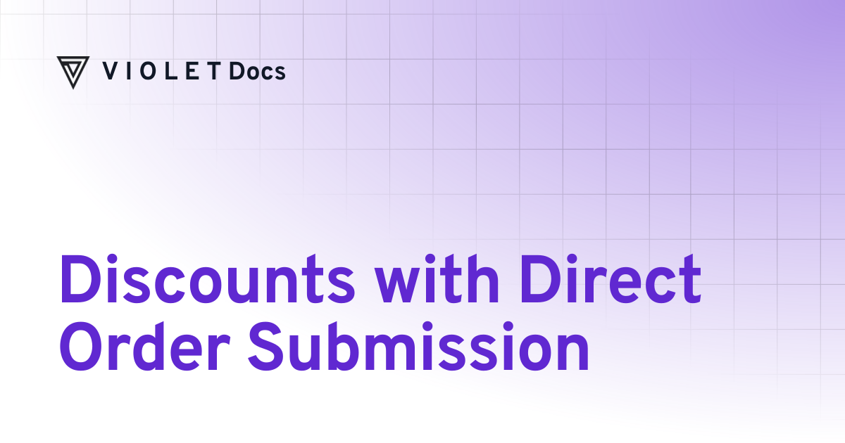 Discounts with Direct Order Submission | V I O L E T Docs
