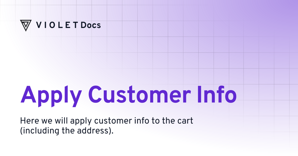Apply Customer Info | V I O L E T Docs