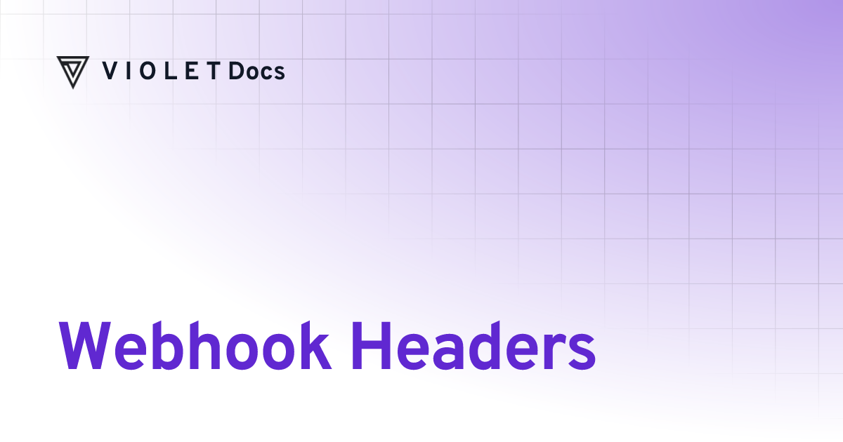 Webhook Headers | V I O L E T Docs