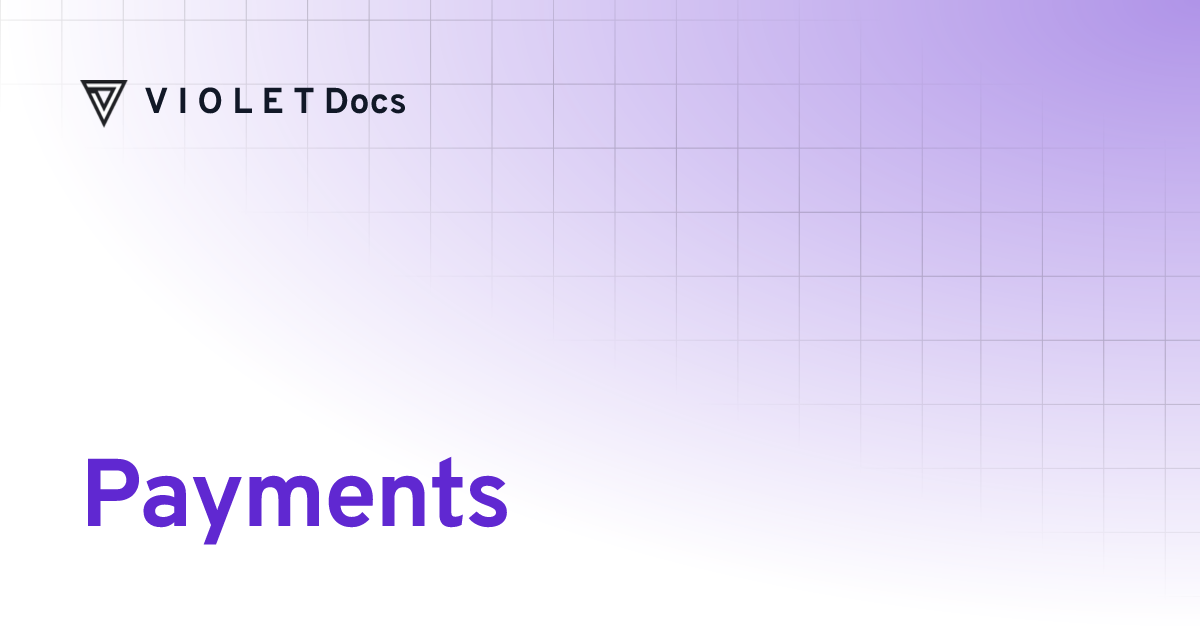 Payments | V I O L E T Docs