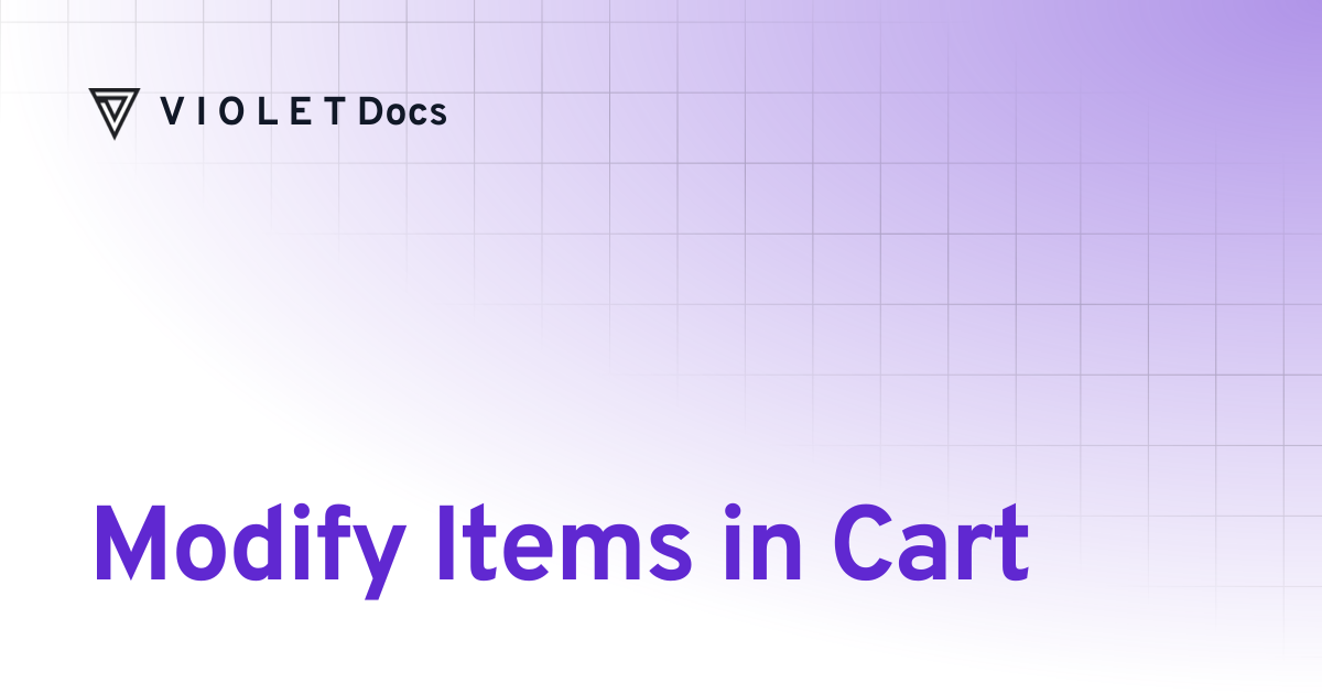 Modify Items in Cart | V I O L E T Docs