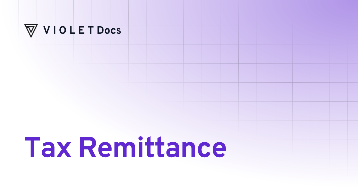 Tax Remittance | V I O L E T Docs