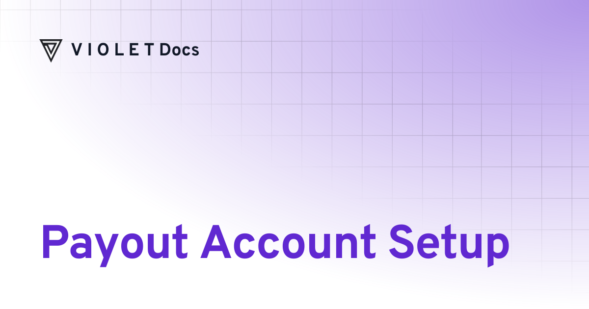 Payout Account Setup | V I O L E T Docs
