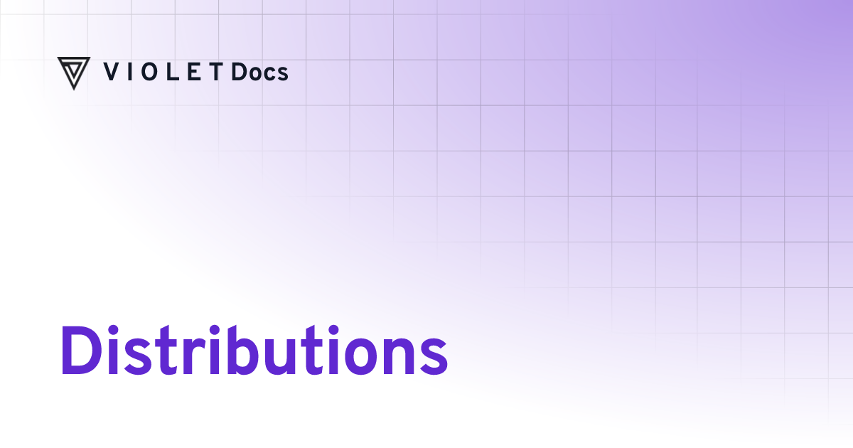 Distributions | V I O L E T Docs