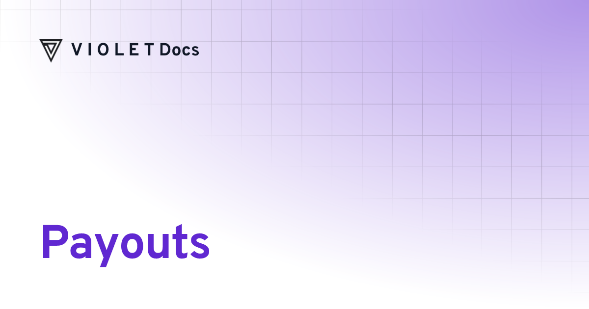 Payouts | V I O L E T Docs