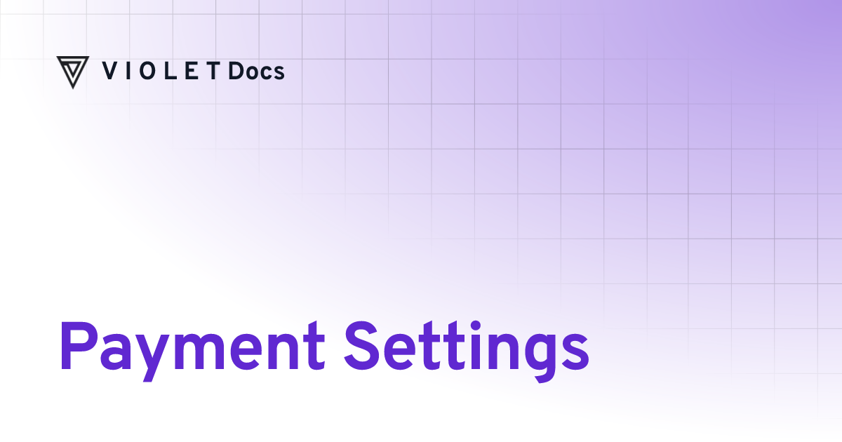 Payment Settings | V I O L E T Docs
